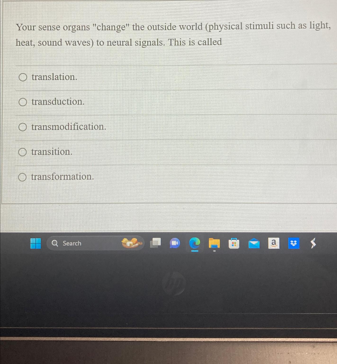 Solved Your sense organs "change" the outside world | Chegg.com