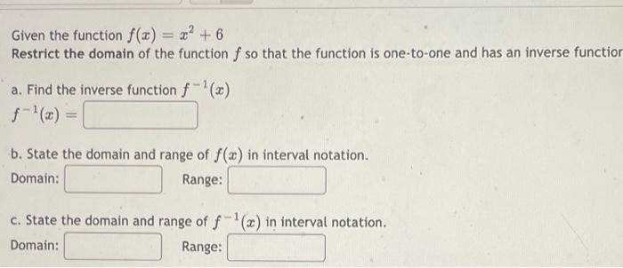 Solved Given the function f(x) = x2 + 6 Restrict the domain | Chegg.com