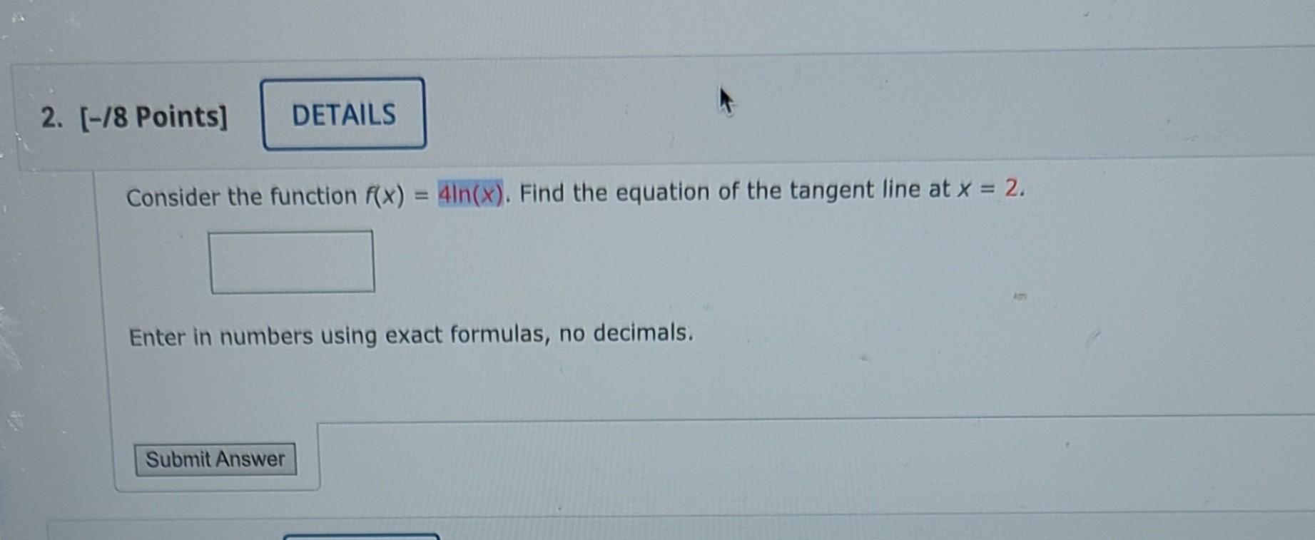 Solved Consider the function f(x)=4ln(x). Find the equation | Chegg.com