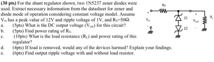 Solved 30 pts) For the shunt regulator shown, two 1 N5237 | Chegg.com