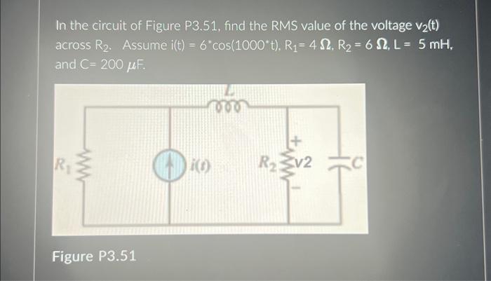 Solved In the circuit of Figure P3.51, find the RMS value of | Chegg.com