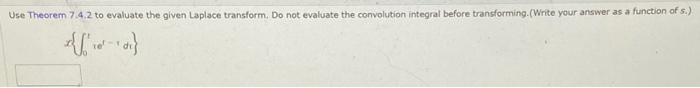 Solved Use Theorem 7.4 .2 to evaluate the given Laplace | Chegg.com