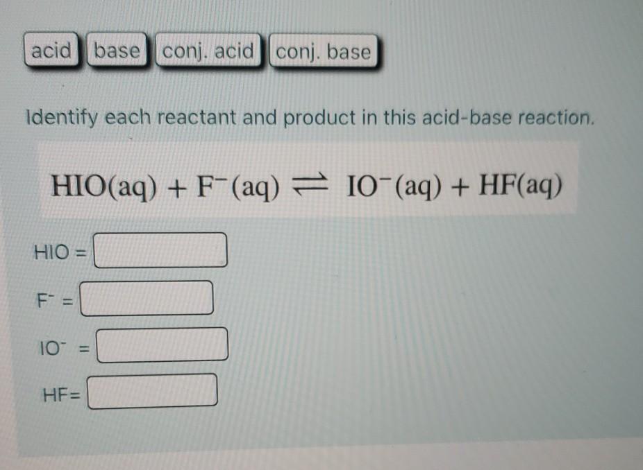 Solved acid base conj. acid conj. base Identify each | Chegg.com