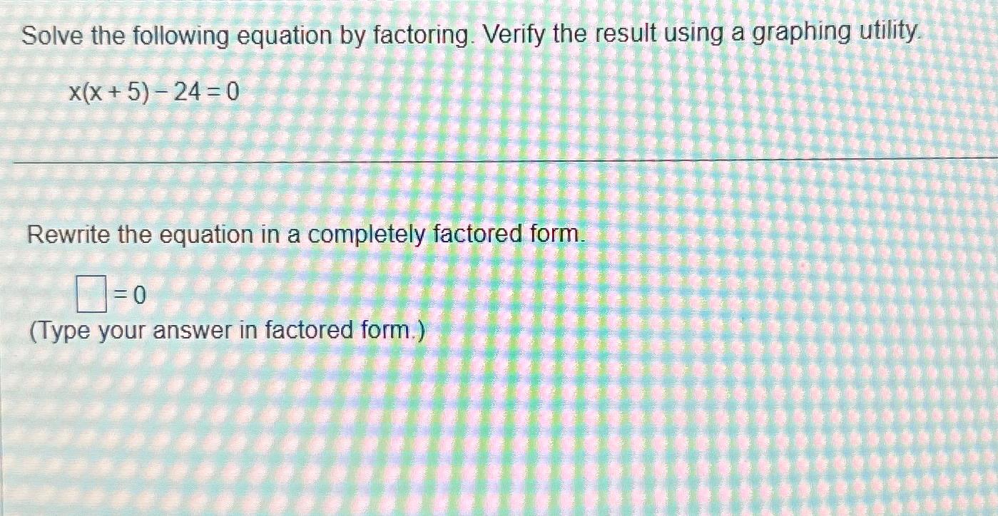 Solved Solve the following equation by factoring. Verify the | Chegg.com