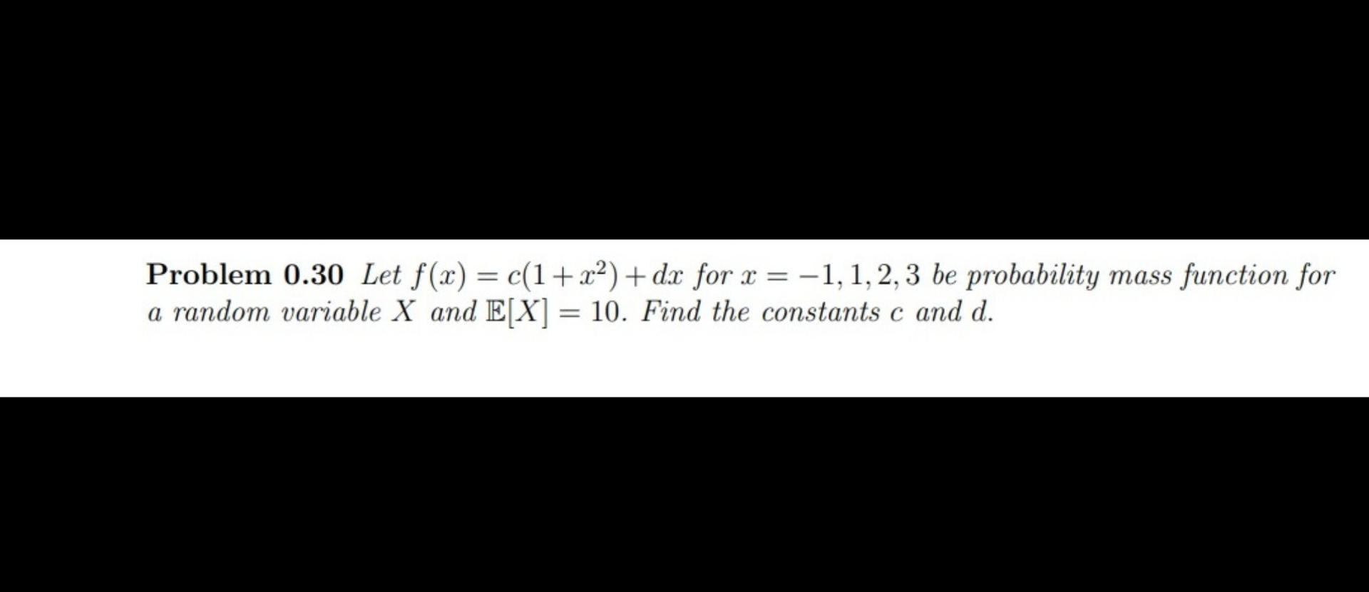 Solved Problem 0.30 Let f(x)=c(1+x2)+dx for x=−1,1,2,3 be | Chegg.com