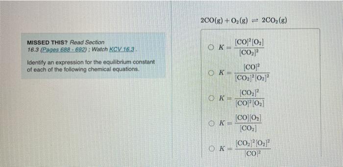 Solved 2CO(g) + O2(g) 2C02(g) MISSED THIS? Read Section 16.3 | Chegg.com