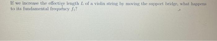 Solved If we increase the effective length L of a violin | Chegg.com