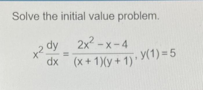 Solved Solve the initial value problem. 2x2 - X-4 +2 dy dx | Chegg.com