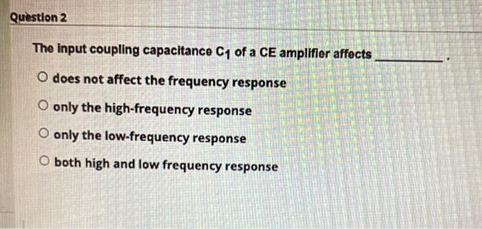 Solved The input coupling capacitance C1 of a CE amplifler | Chegg.com