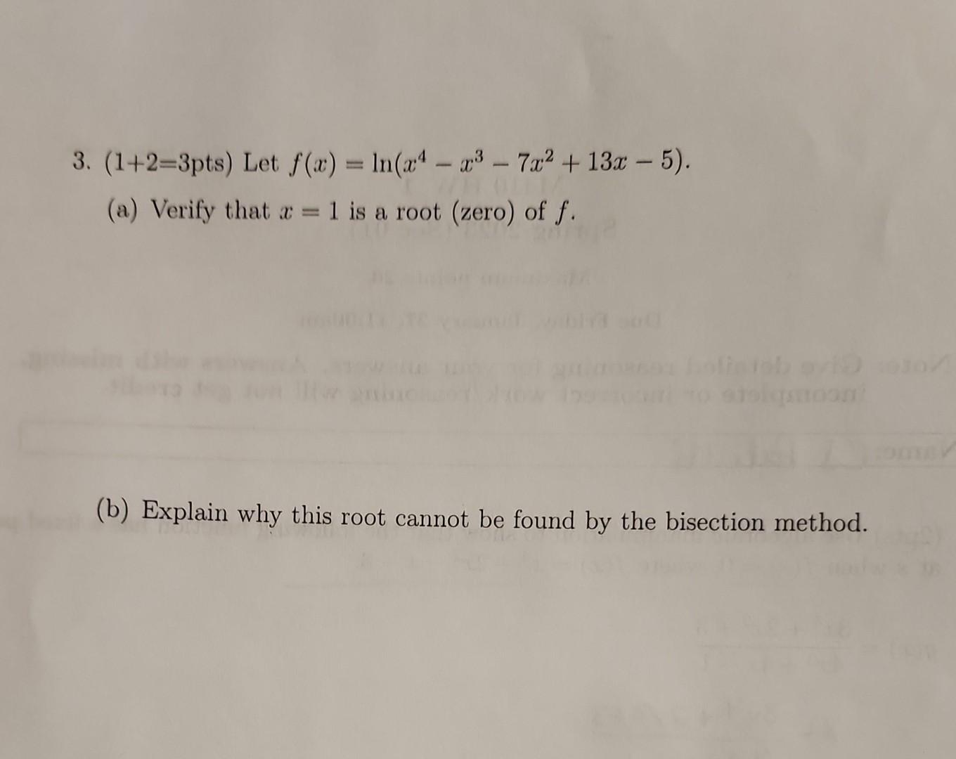 Solved 3. (1+2=3pts) Let f(x)=ln(x4−x3−7x2+13x−5). (a) | Chegg.com