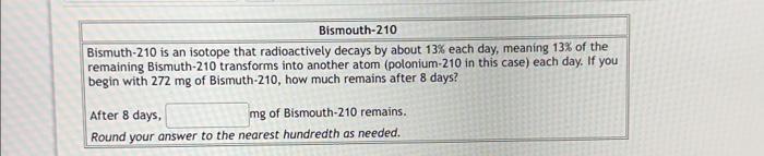 Solved Bismuth- 210 is an isotope that radioactively decays | Chegg.com
