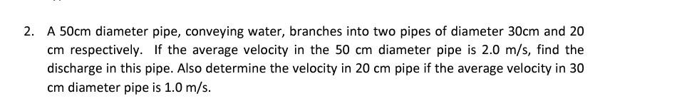 Solved A 50 cm diameter pipe, conveying water, branches into | Chegg.com