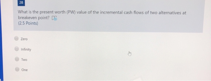 Solved 28 What is the present worth (PW) value of the | Chegg.com