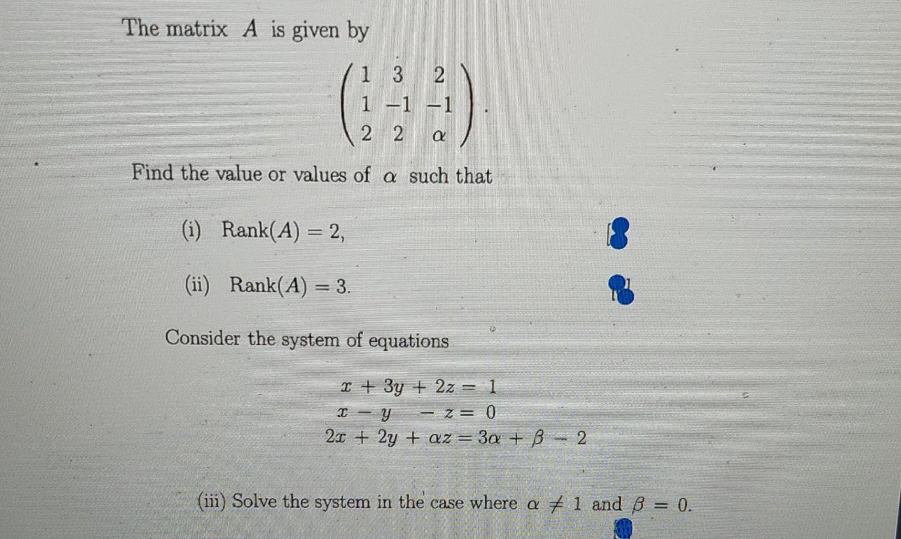 Solved The matrix A is given by ⎝⎛1123−122−1α⎠⎞ Find the | Chegg.com
