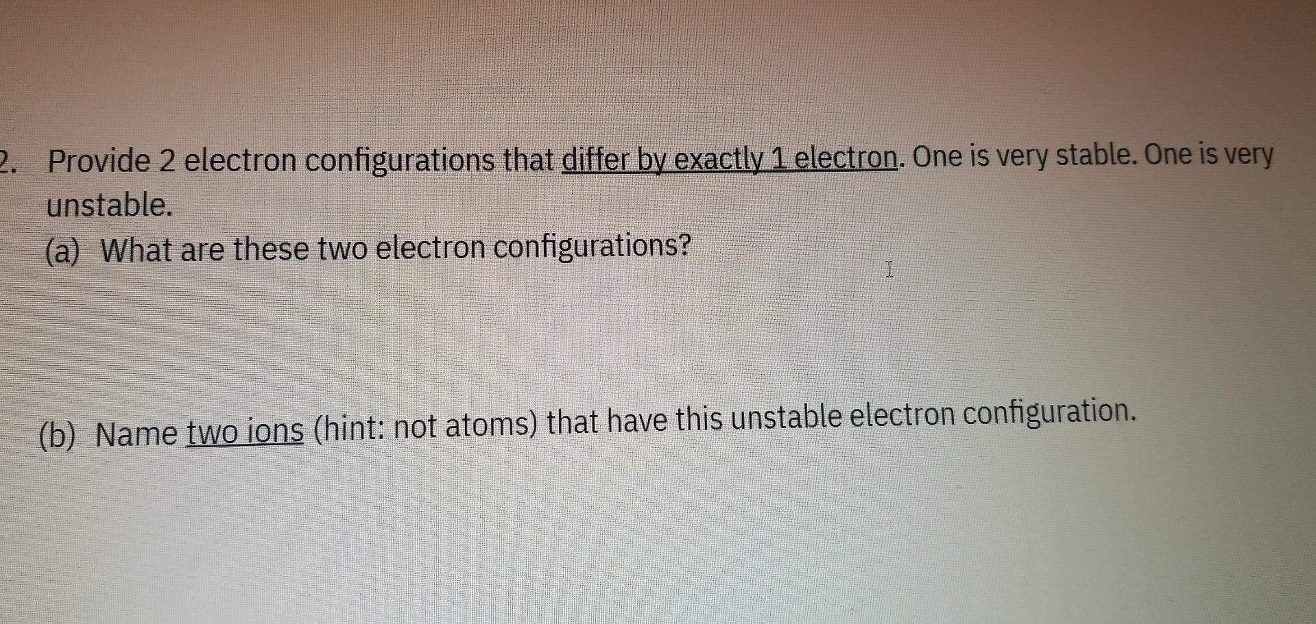 Solved 2. Provide 2 electron configurations that differ by | Chegg.com