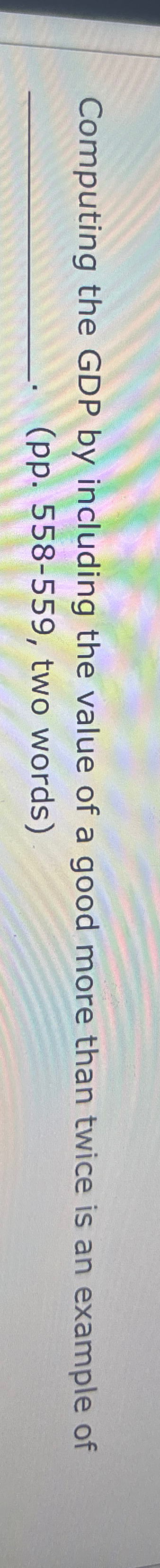 Solved Computing the GDP by including the value of a good | Chegg.com