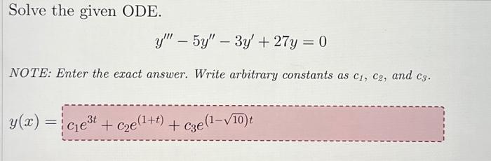 Solved Solve the given ODE. y′′′−5y′′−3y′+27y=0 NOTE: Enter | Chegg.com
