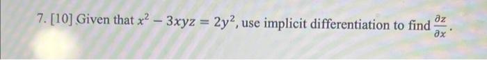 Solved 7. [10] Given that x2−3xyz=2y2, use implicit | Chegg.com