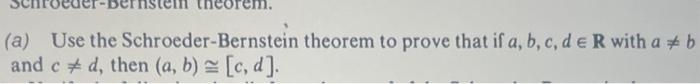 Solved (a) Use the Schroeder-Bernstein theorem to prove that | Chegg.com
