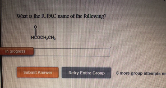 Solved What is the IUPAC name of the following? HCOCH2CH3 In | Chegg.com