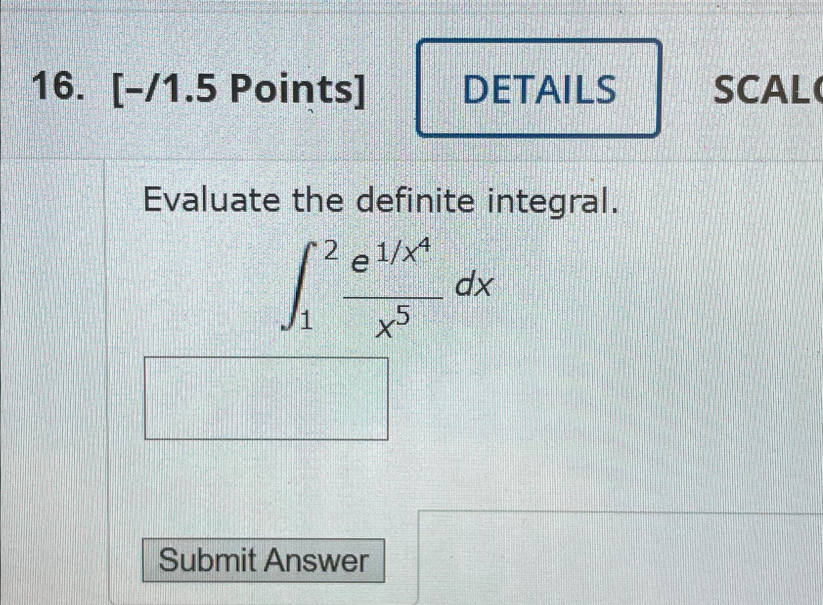 Solved [-/1.5 ﻿Points]DETAILSSCALEvaluate the definite | Chegg.com