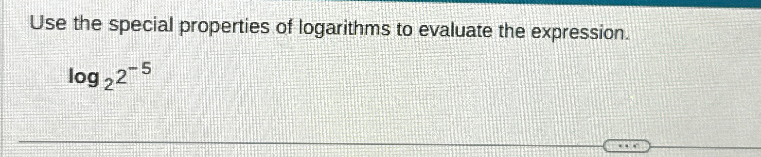 Solved Use the special properties of logarithms to evaluate | Chegg.com