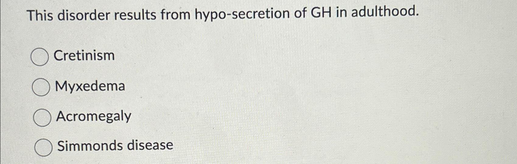 Solved This disorder results from hypo-secretion of GH in | Chegg.com
