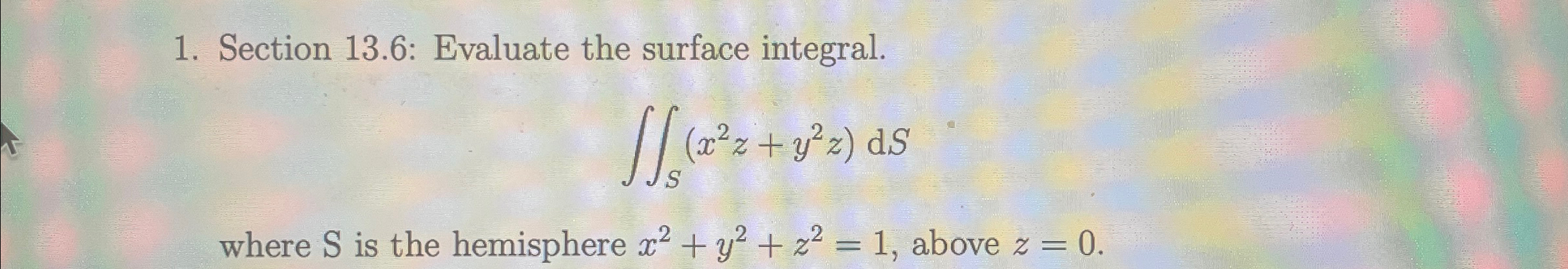 Solved Section 13.6: Evaluate the surface | Chegg.com