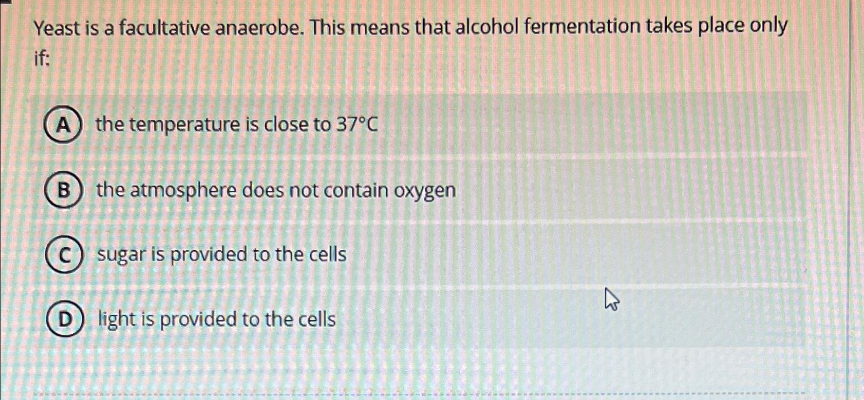 Solved Yeast is a facultative anaerobe. This means that | Chegg.com