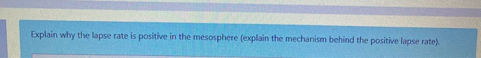 Solved Explain why the lapse rate is positive in the | Chegg.com
