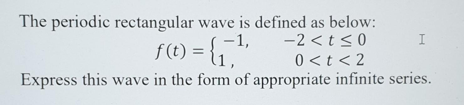 Solved The periodic rectangular wave is defined as below: | Chegg.com