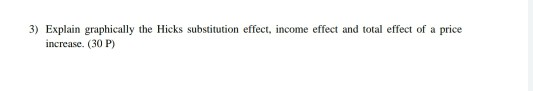 Solved 3) Explain graphically the Hicks substitution effect, | Chegg.com
