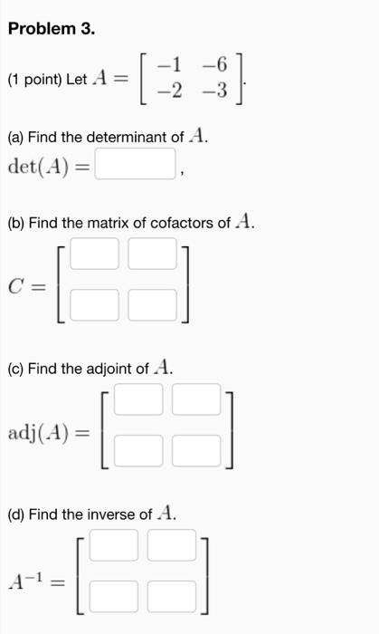 Solved Problem 3. (1 point) Let A=[−1−2−6−3]. (a) Find the | Chegg.com