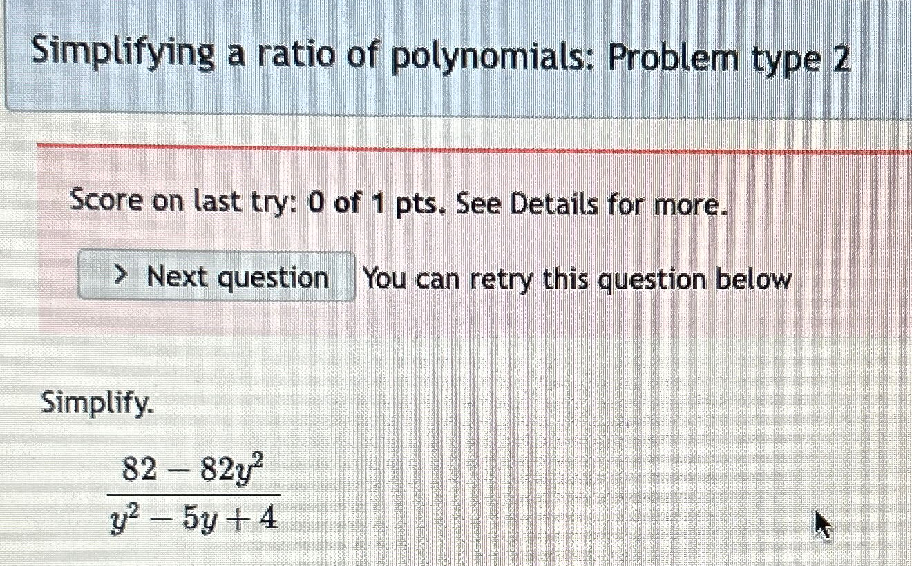 Solved Simplifying a ratio of polynomials: Problem type | Chegg.com