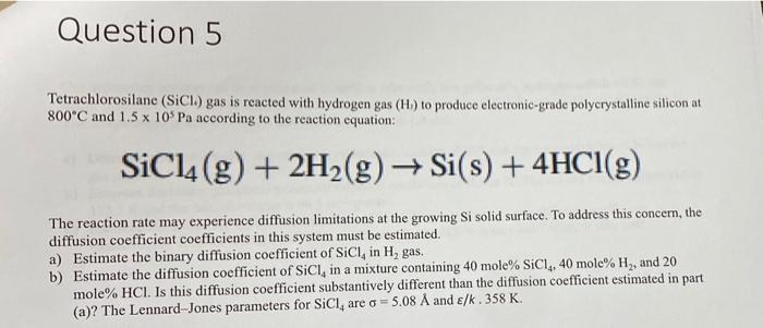 Solved Question 5 Tetrachlorosilane (SICI.) gas is reacted | Chegg.com