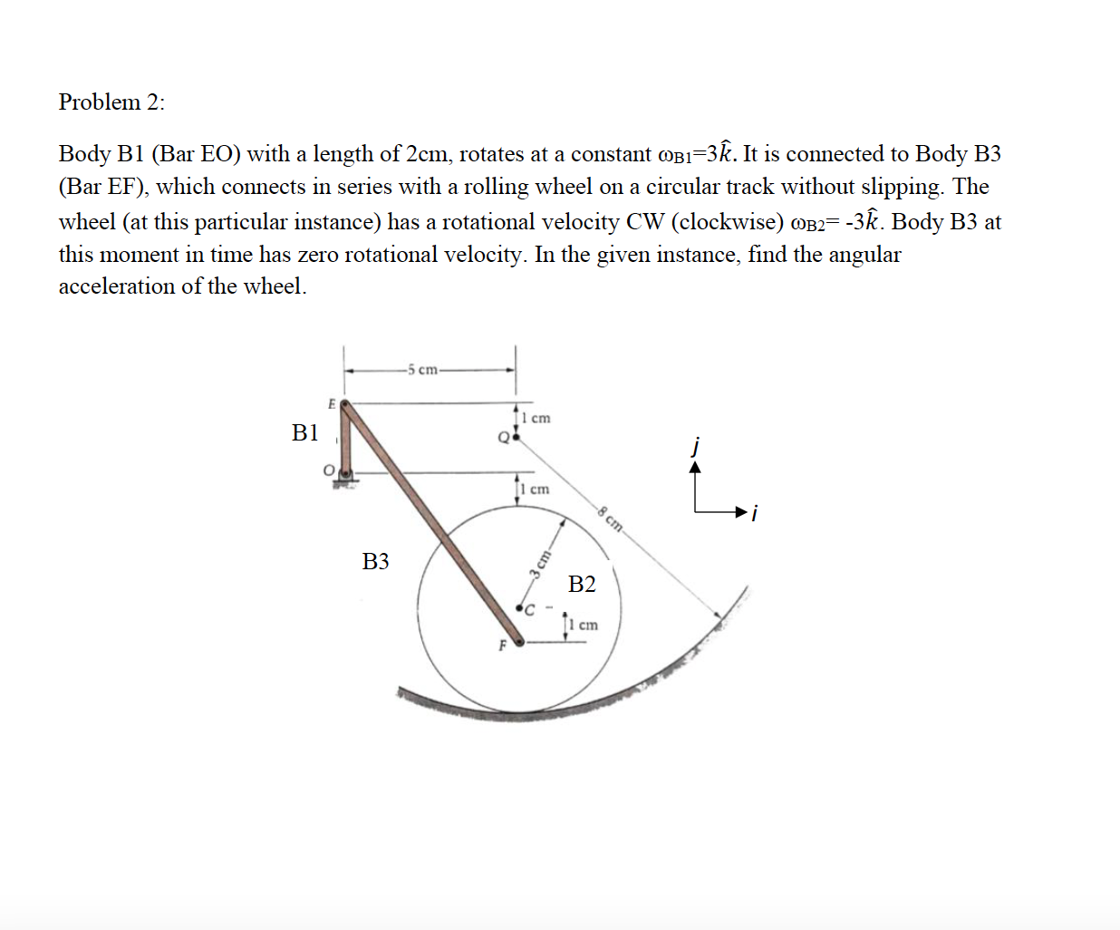 Solved Problem 2:Body B1 (Bar EO) ﻿with a length of 2cm, | Chegg.com