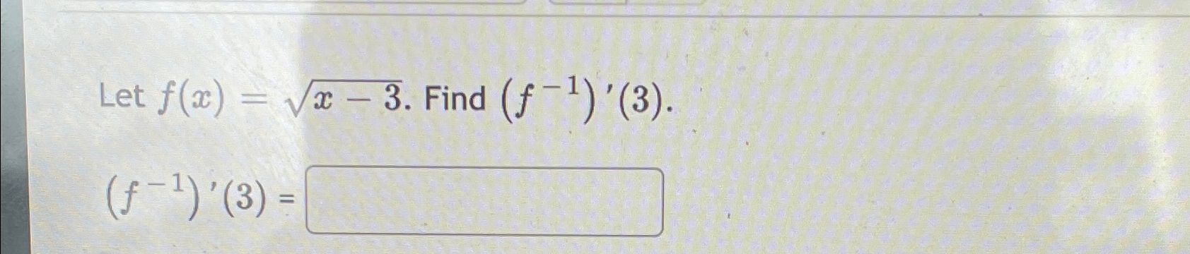 Solved Let f(x)=x-32. ﻿Find (f-1)'(3).(f-1)'(3)= | Chegg.com