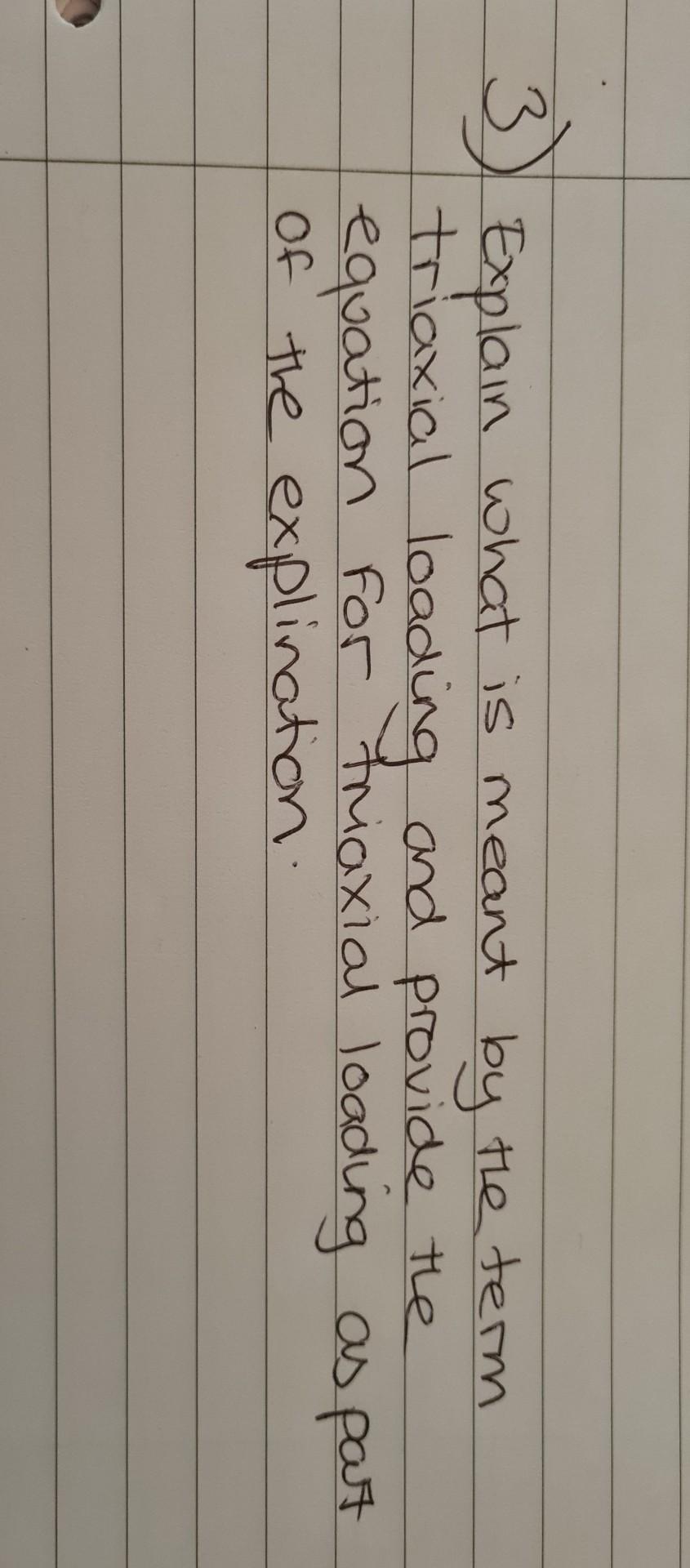 Solved 3 Explain what is meant by the term triaxial loading | Chegg.com