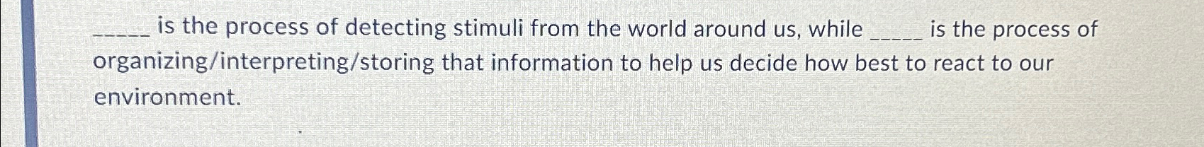 Solved is the process of detecting stimuli from the world | Chegg.com