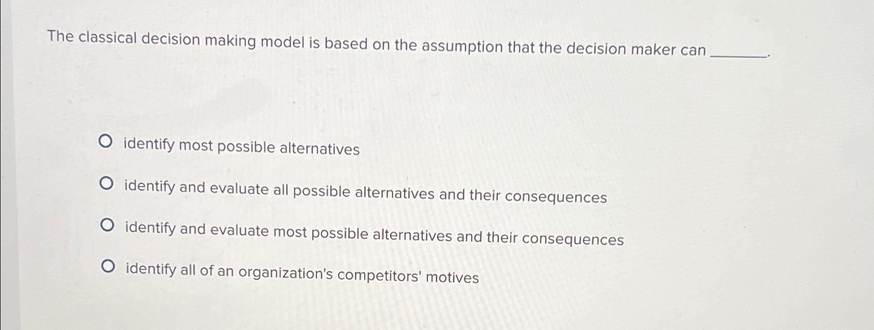 Solved The classical decision making model is based on the | Chegg.com