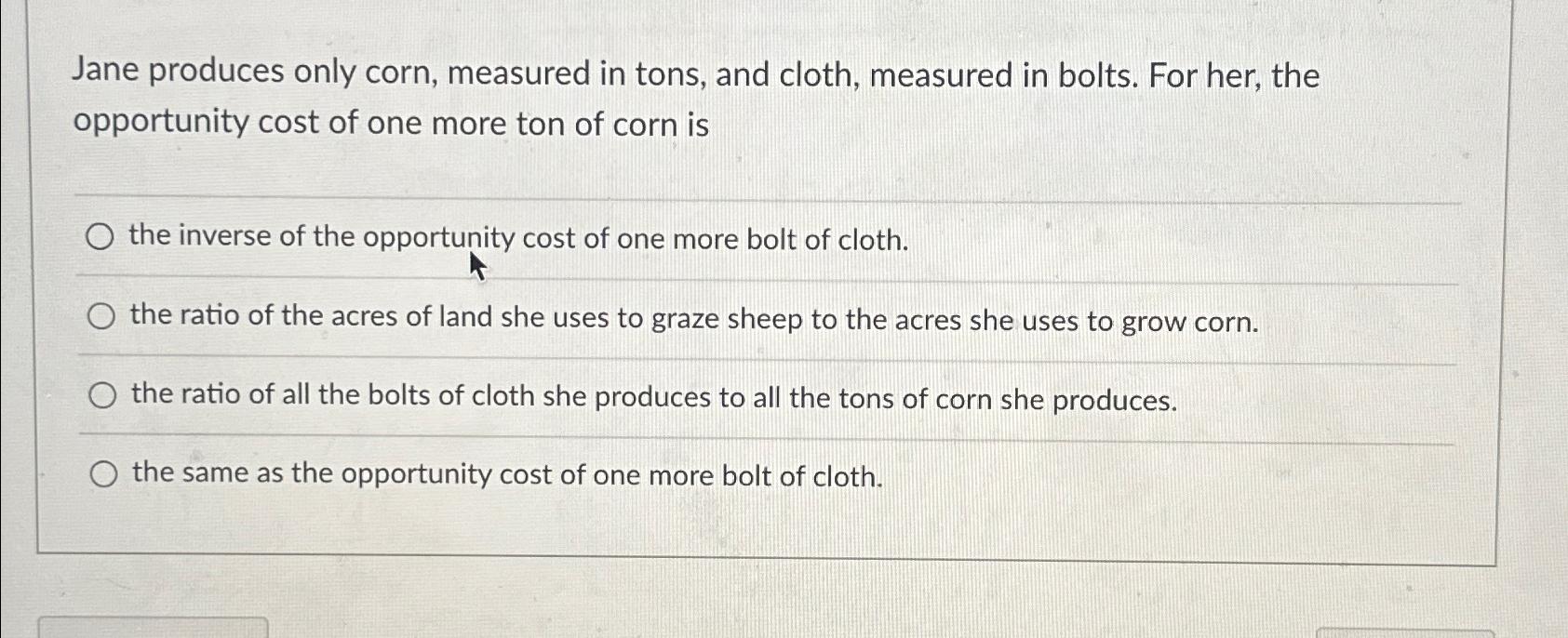 Solved Jane produces only corn, measured in tons, and cloth, | Chegg.com