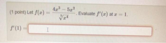 Solved f(x)=3x44x3−5x2. Evaluate f′(x) at x=1 | Chegg.com