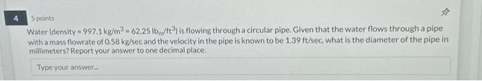 Solved 5 points Water (density =997.1 kg/m3=62.25Ib/ft3 ) is | Chegg.com