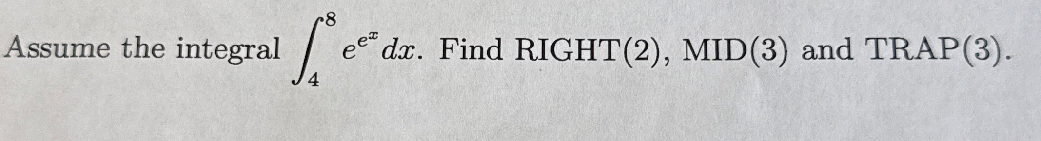 Assume the integral ∫48eexdx. ﻿Find RIGHT(2), ﻿MID(3) | Chegg.com