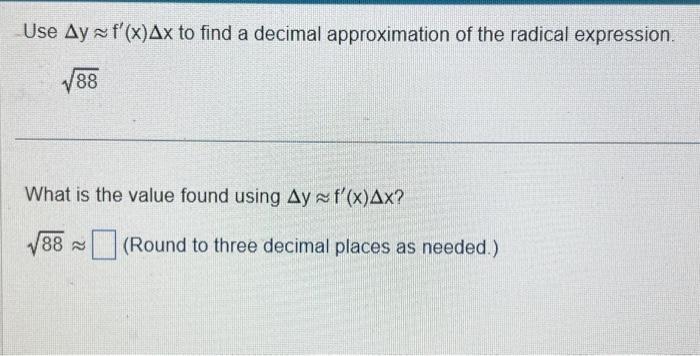 Solved Use Δy≈f′(x)Δx to find a decimal approximation of the | Chegg.com