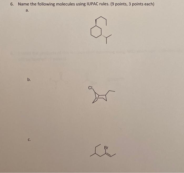 Solved 6. Name the following molecules using IUPAC rules. (9 | Chegg.com