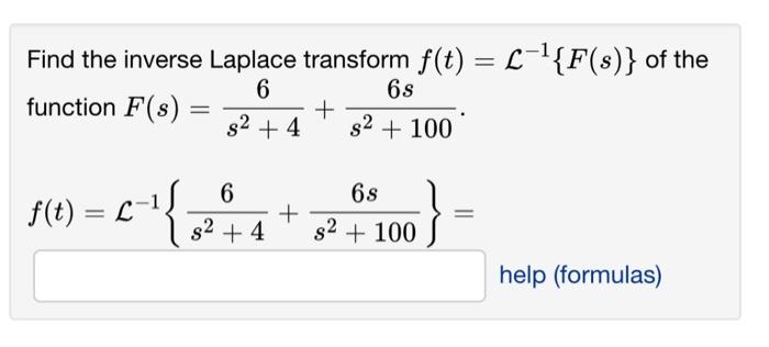 Solved Find the inverse Laplace transform f(t)=L−1{F(s)} of | Chegg.com