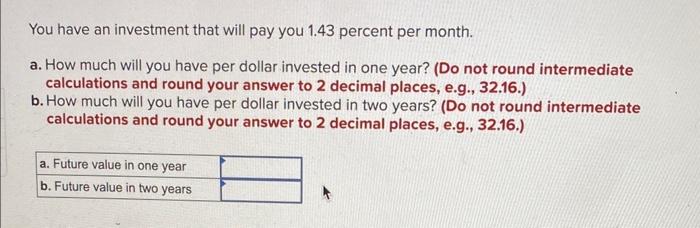 Solved You have an investment that will pay you 1.43 percent | Chegg.com