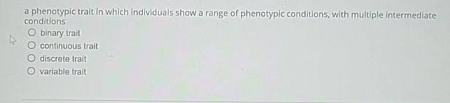 Solved a phenotypic trait in which individuals show a range | Chegg.com