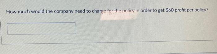 Solved Questions 5-8: An insurance company charges for a | Chegg.com